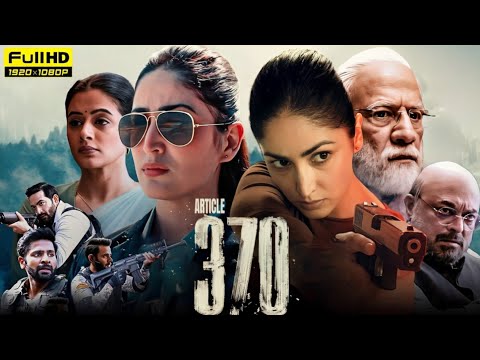 Article 370 Full Movie 2024 | yami Gautam New Bollywood Movie in Hindi 2024 | #movies2024