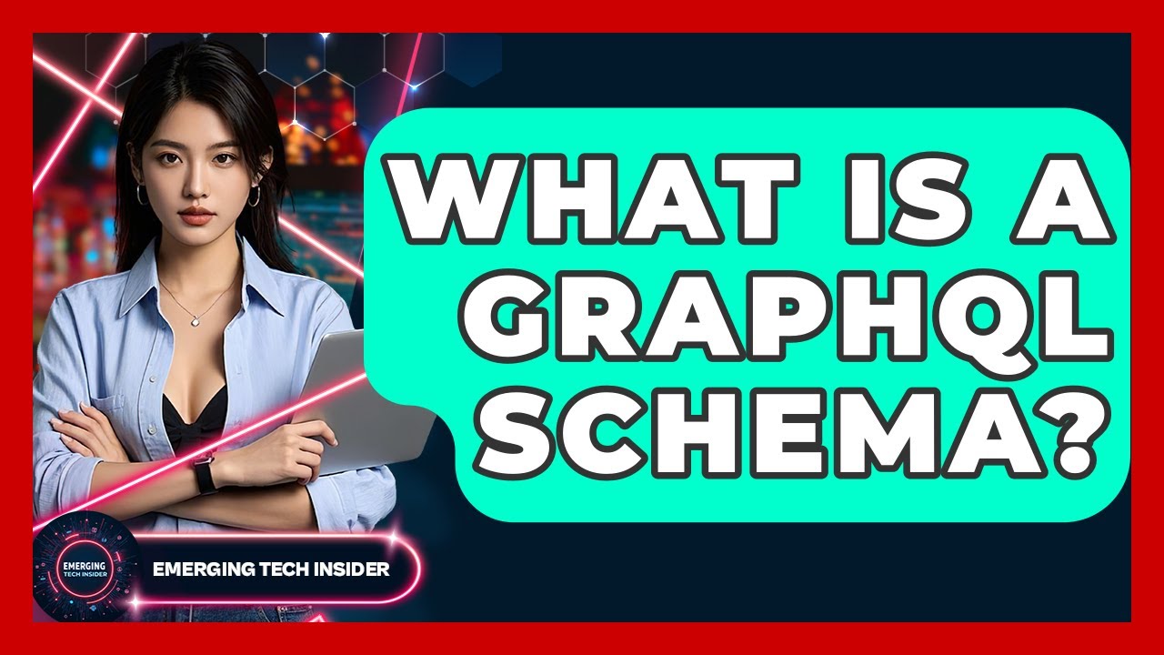 What Is A GraphQL Schema? - Emerging Tech Insider