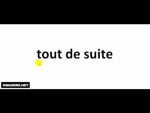 How to pronounce in French # tout de suite