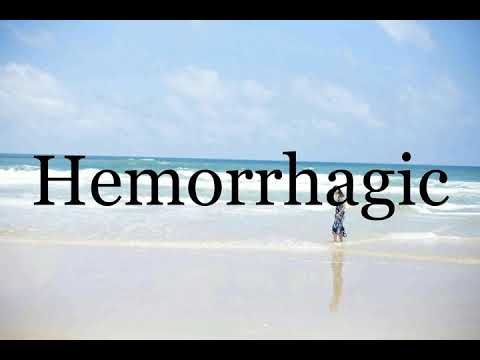 How To Pronounce Hemorrhagic🌈🌈🌈🌈🌈🌈Pronunciation Of Hemorrhagic