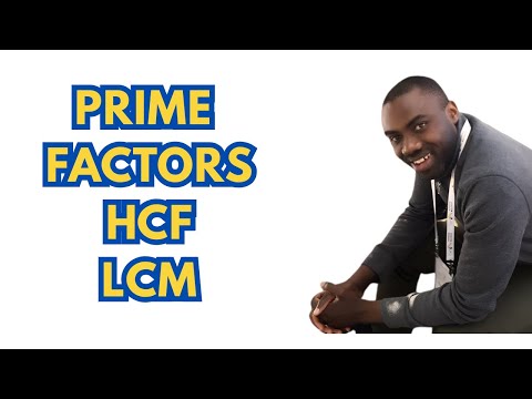 Number: Prime Factors, HCF and LCM