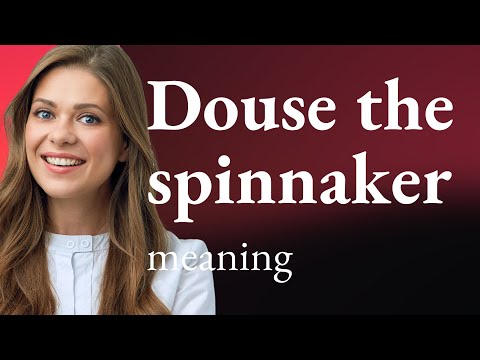 Douse the Spinnaker: Navigating Nautical Terms in English