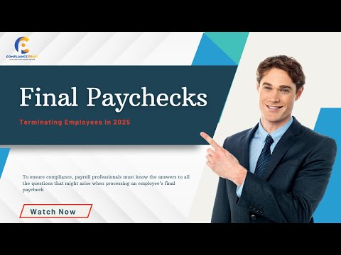 Final Paychecks | Terminating Employees In 2025 | WEBINAR