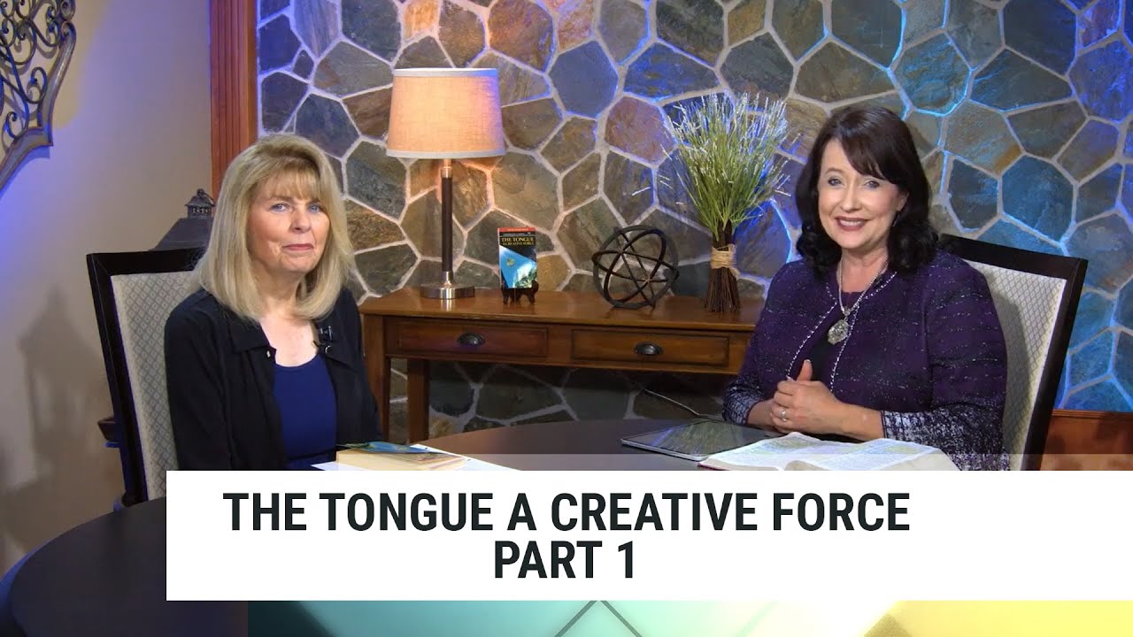The Tongue A Creative Force - Part 1, Annette Capps & Michelle Steele