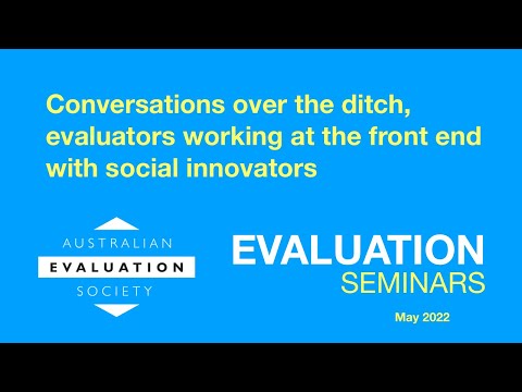 Conversations over the ditch, evaluators working at the front end with social innovators
