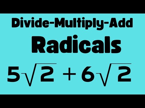 How to divide, multiply, and add radicals
