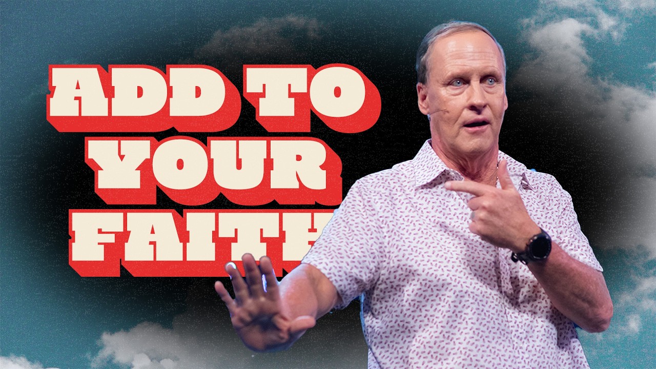 Add to Your Faith | Steve Kelly