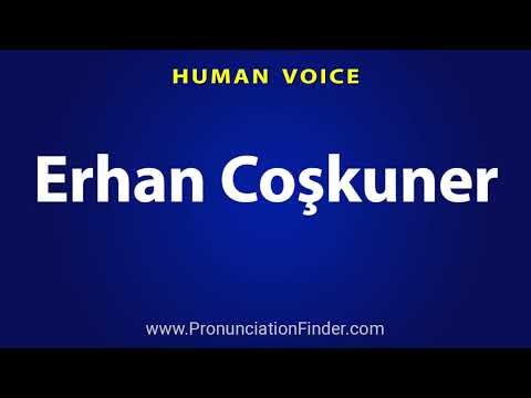 How To Pronounce Erhan Coskuner