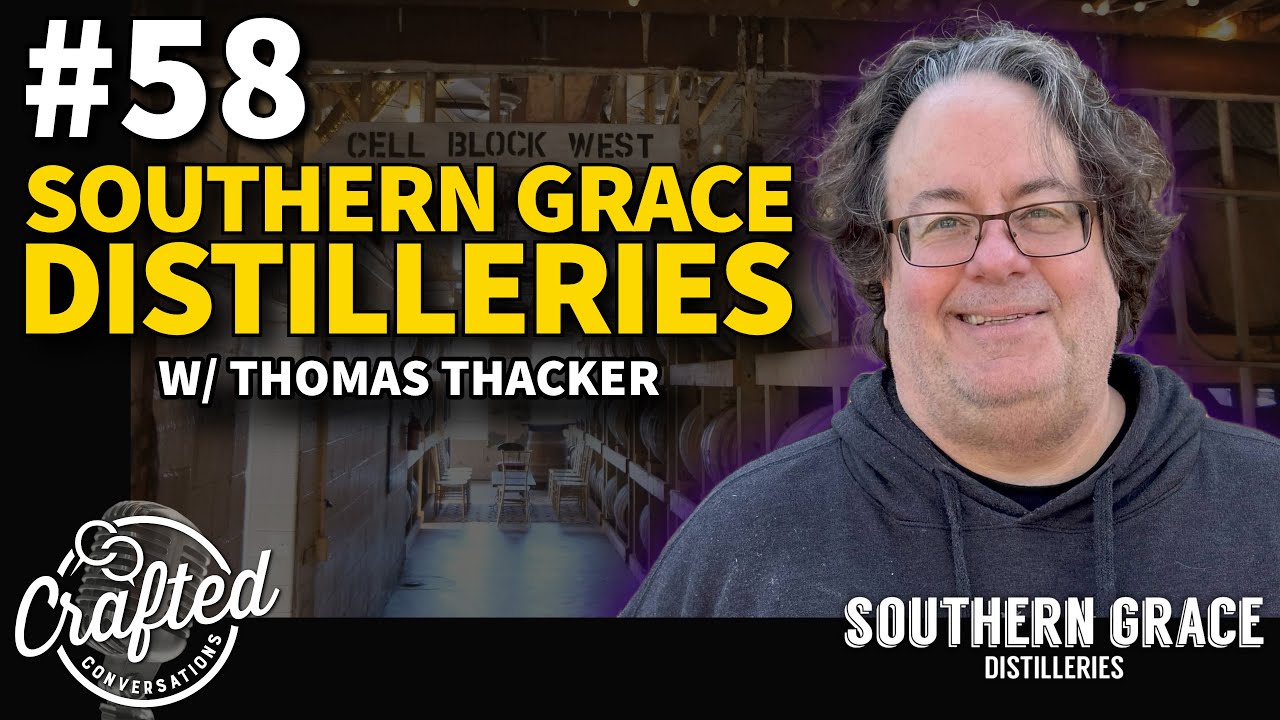#58  - Southern Grace Distilleries w/ Thomas Thacker