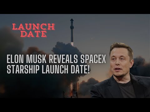 ๐ Elon Musk Reveals SpaceX Starship Launch Date! ๐ You Won't Believe The Exciting Details Inside!