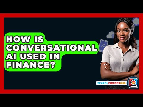 How Is Conversational AI Used In Finance? - SearchEnginesHub.com