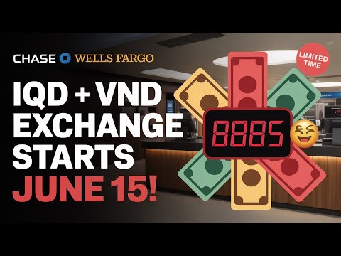 Dinar & Dong Exchange Starts June 15 at Chase & Wells Fargo – Time to Act!⚡Iraqi Dinar