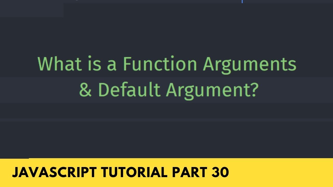 What is a Function Argument? Default Argument? - JavaScript Tutorial Part - 30