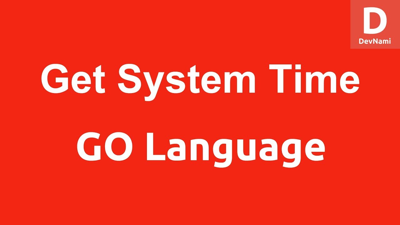GO Programming Get System Time