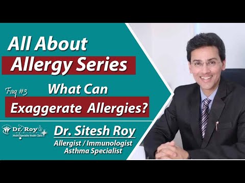 What Can Exaggerate Allergies? All About Allergy Series#3:Dr Sitesh Roy