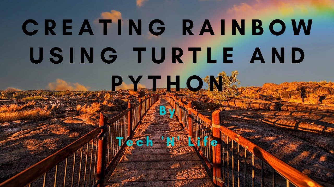 How to create a Rainbow using Turtle and Python | Funny Python Coding Series | Tech 'N' Life 2020