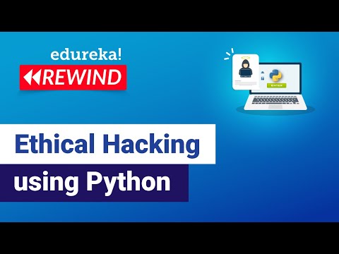 Ethical Hacking using Python | Ethical Hacking | Edureka | Cybersecurity Rewind - 6