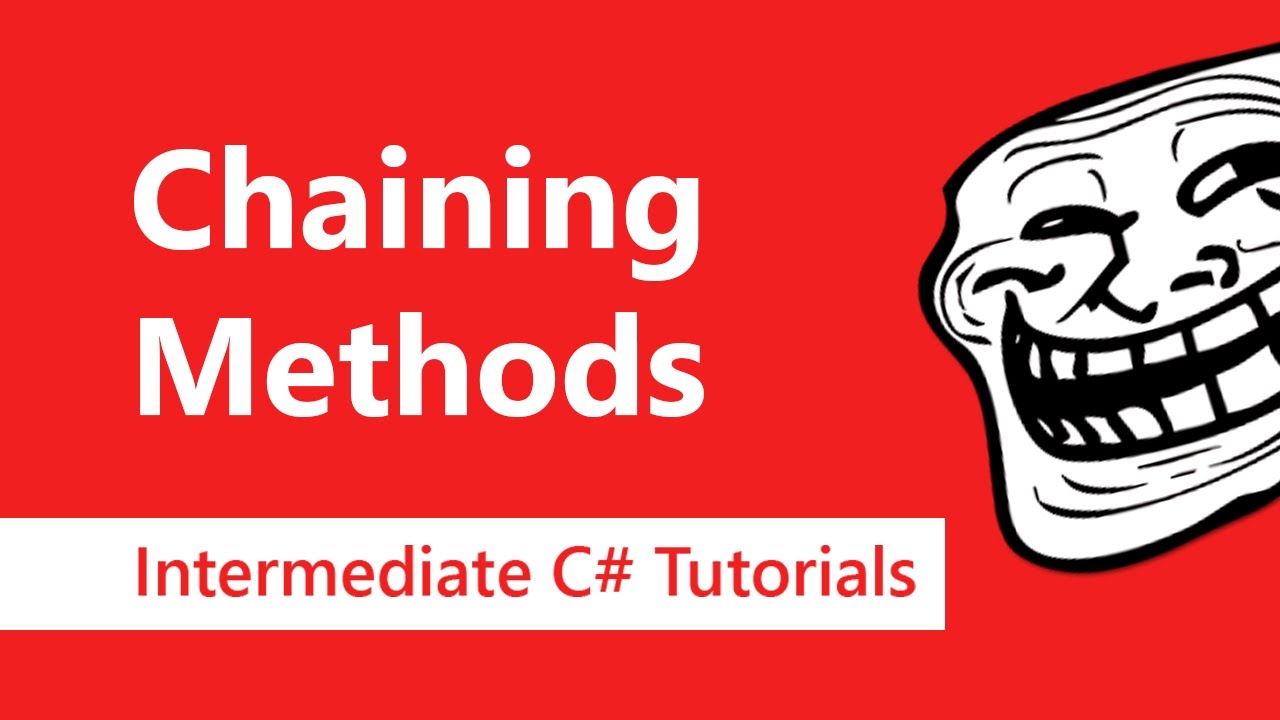 Chaining Methods - C# Intermediate Tutorials