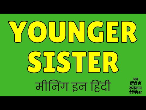 Younger Sister Meaning in Hindi | Younger Sister ka matlab kya hota hai ?