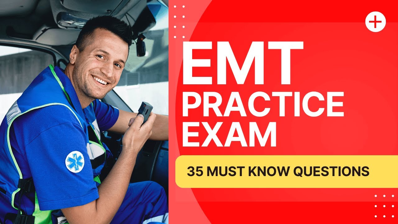 EMT Test Questions and Answers with Explanations - Practice Exam (35 Must Know Questions)