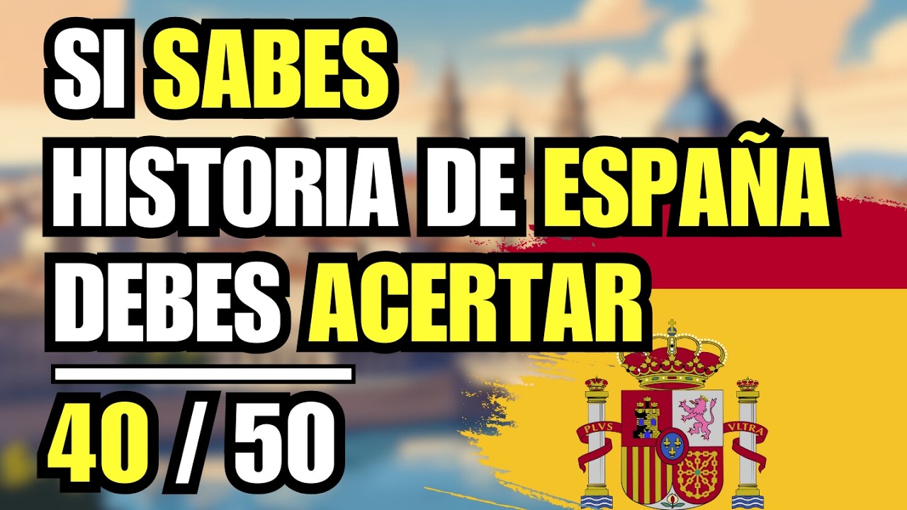 📜 TEST de HISTORIA DE ESPAÑA 🏰 ¿Podrás acertar todas?
