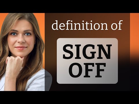 Sign off | SIGN OFF meaning