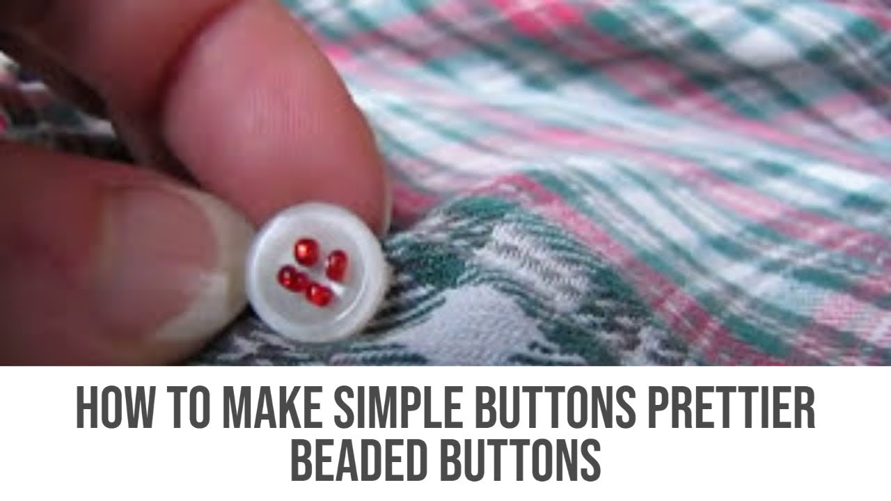 How To Make Simple Buttons Prettier - Beaded Buttons
