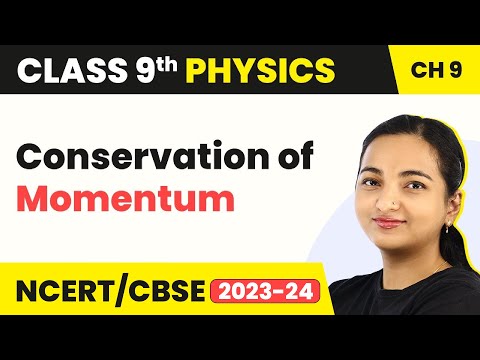 Conservation of Momentum - Force and Laws of Motion | Class 9 Physics