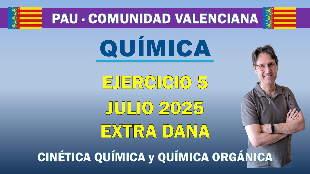 Valencian Community University Entrance Exam – Chemistry: Exercise 5 (July 2025 - extra DANA) | S...