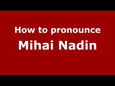 How to pronounce Mihai Nadin (Romanian/Romania) - PronounceNames.com