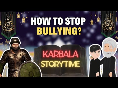 Zuhair | Bullying | Stop Bullying | Courage | Warrior | Hussain Martyrdom | Karbala | Shia |Muharram