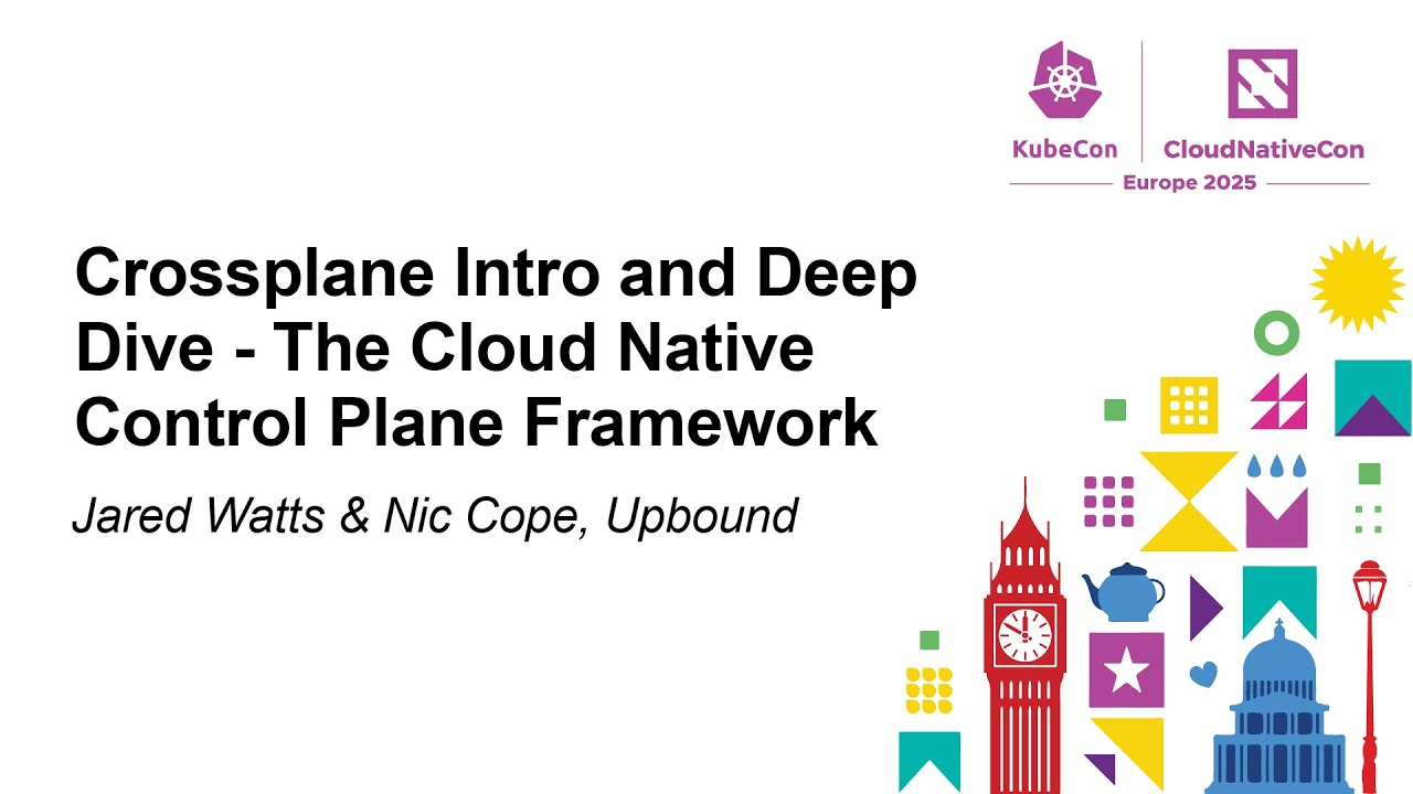 Crossplane Intro and Deep Dive - The Cloud Native Control Plane Framework - Jared Watts & Nic Cope