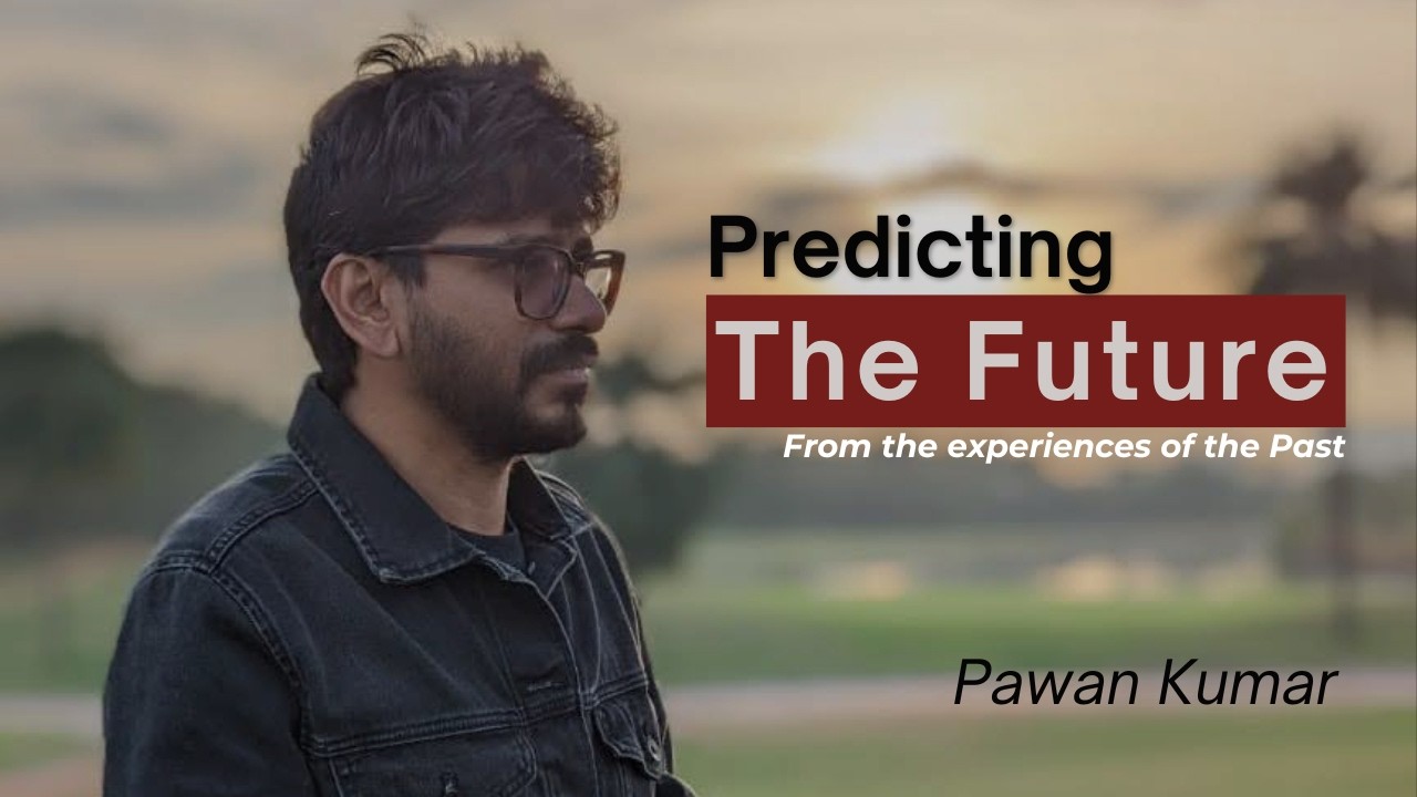 Predicting Future from the learnings of the Past | Filming to Farming | By Pawan Kumar
