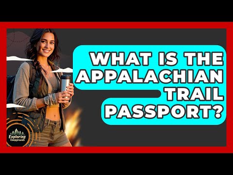 What Is The Appalachian Trail Passport? - Exploring Campgrounds