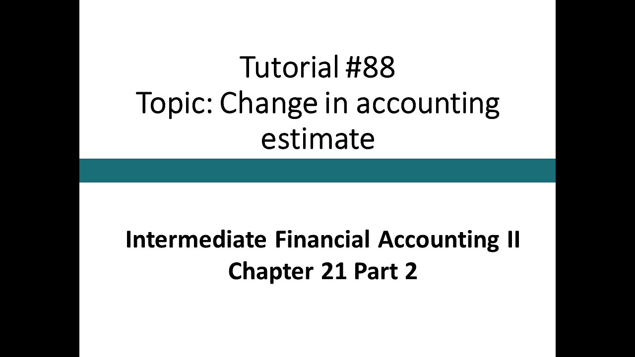 Tutorial - Change in accounting estimate (Intermediate Financial Accounting II, Tutorial #88)