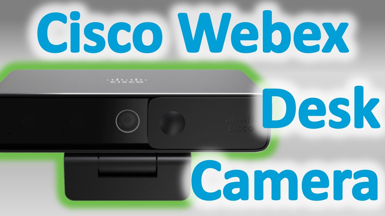 Cisco Webex Desk Camera Overview