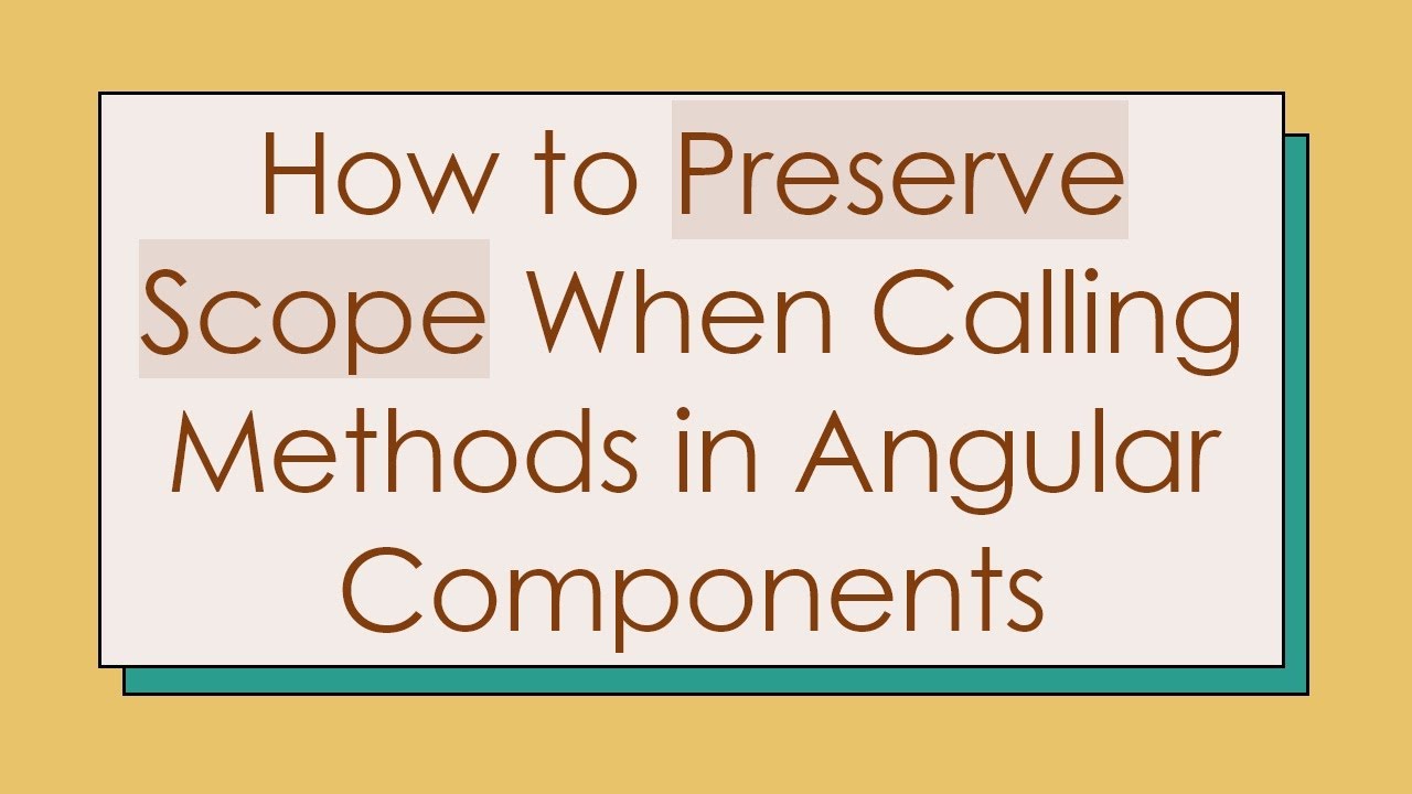 How to Preserve Scope When Calling Methods in Angular Components