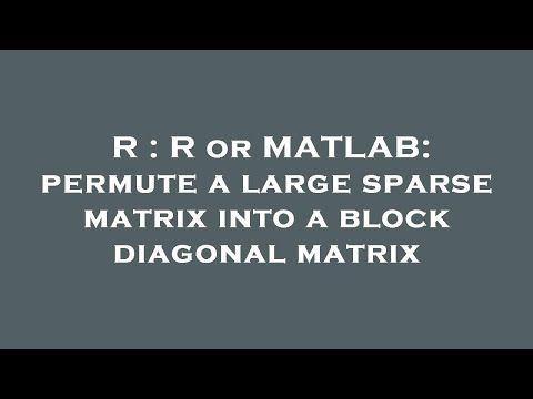 R : R or MATLAB: permute a large sparse matrix into a block diagonal matrix