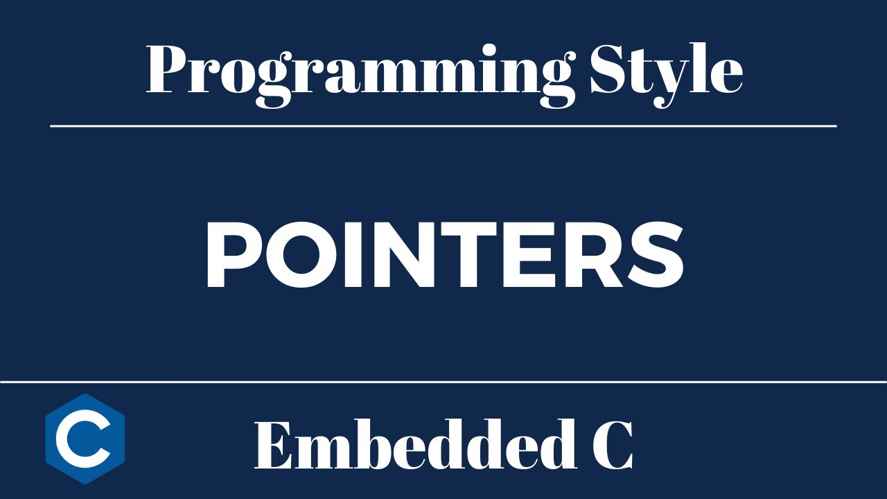 Embedded C Programming Style: Tutorial 17 - Pointers