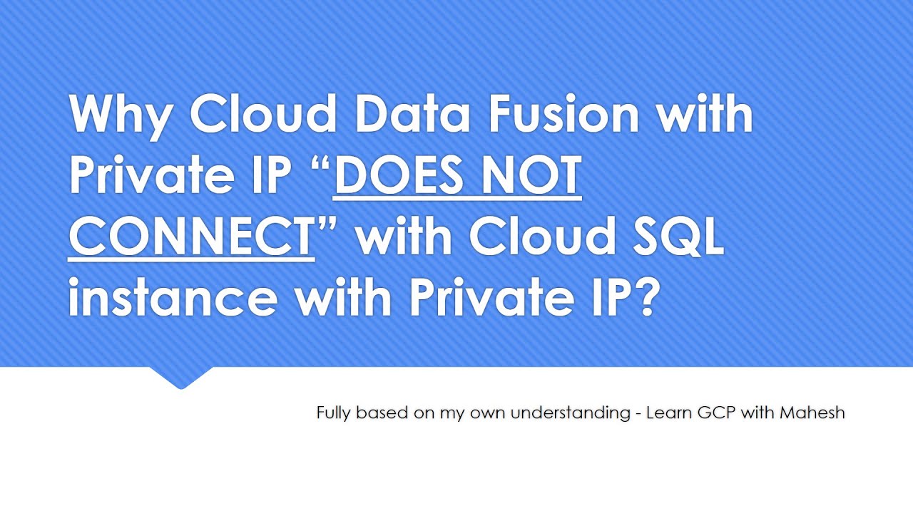 Why Cloud Data Fusion with Private IP “DOES NOT CONNECT” with Cloud SQL instance with Private IP?