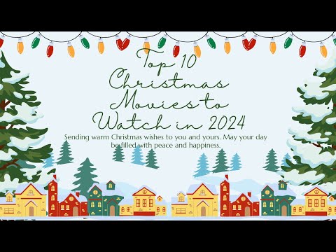Top 10 Christmas Movies to Watch in 2024