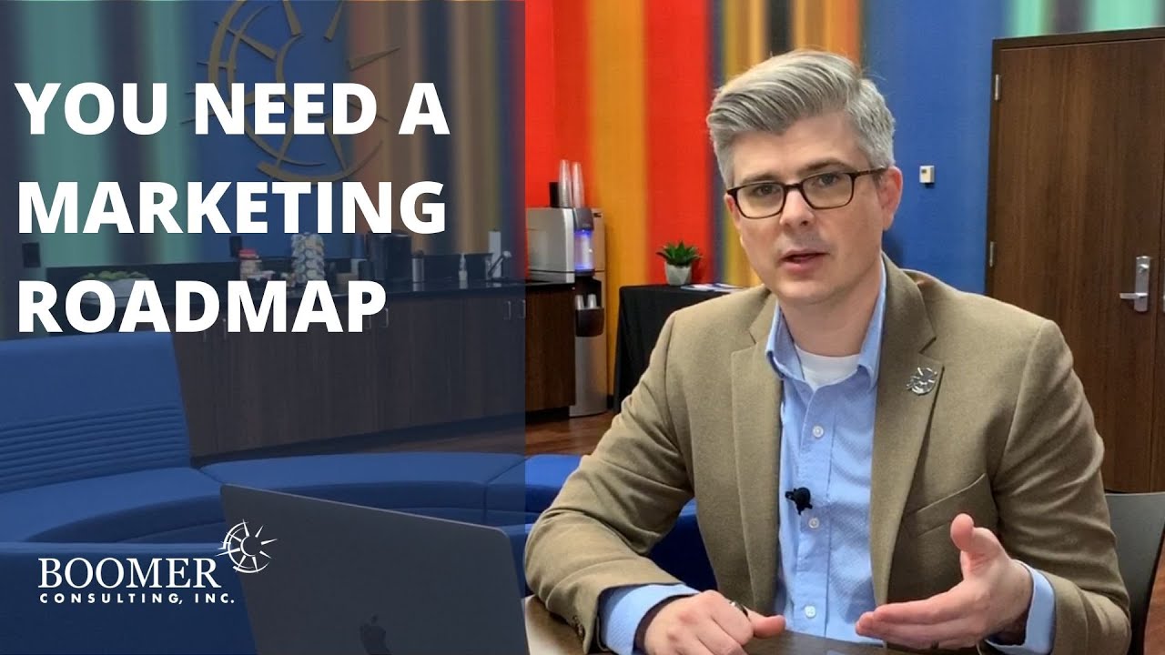 You Need a Marketing Roadmap