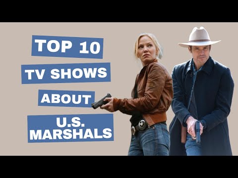 Top 10 Best TV Shows About U.S. Marshals
