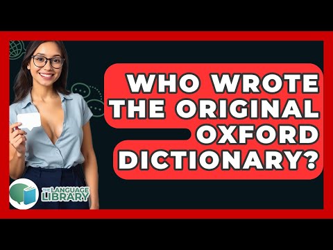 Who Wrote The Original Oxford Dictionary? - The Language Library
