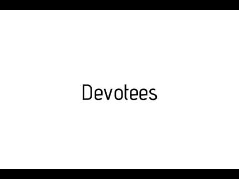 How to pronounce Devotees / Devotees pronunciation