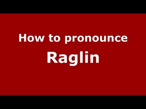 How to Pronounce Raglin - PronounceNames.com
