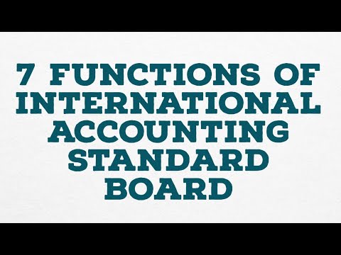 7 FUNCTIONS OF INTERNATIONAL ACCOUNTING STANDARD BOARD