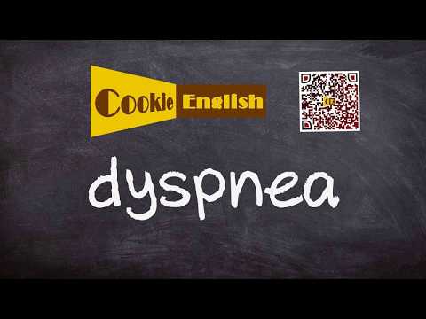 Dyspnea Pronunciation, Paraphrase, Listen & Practice