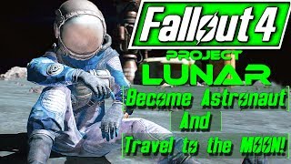 Become Astronaut And Go To The MOON - Fallout 4 Project LUNAR Mod and ...