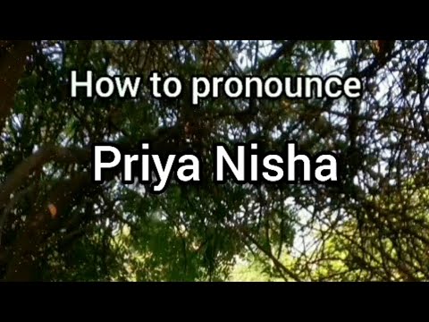 How to Pronounce Priya Nisha